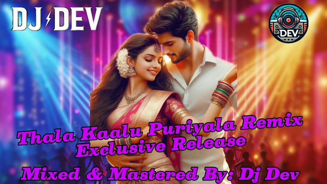 [Dj Dev] Thala Kaalu Puriyala Remix | Exclusive Birthday Release 2024 ...