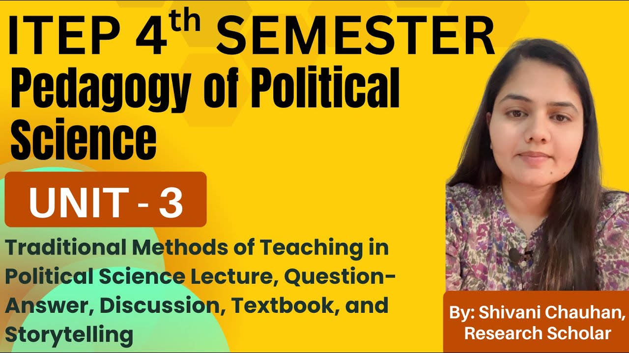UNIT - 3 | TRADITIONAL METHOD OF TEACHING POLITICAL SCIENCE | ITEP 4th ...