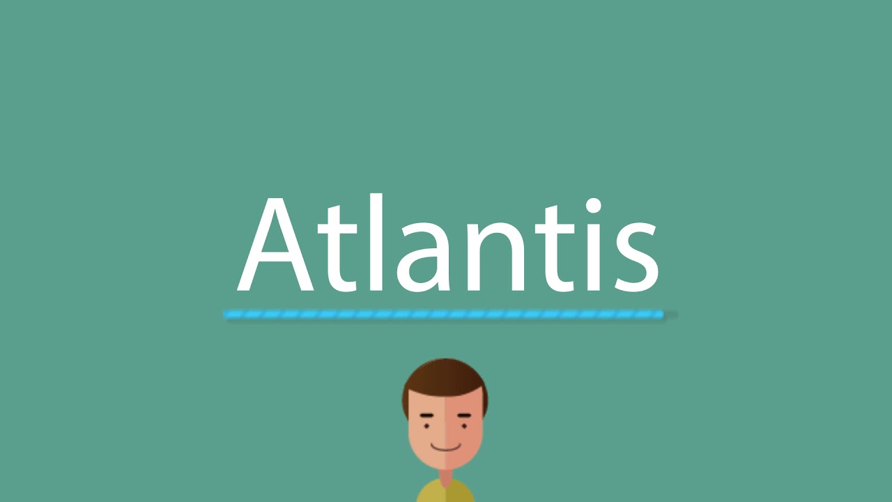 Atlantis pronunciation - YouTube