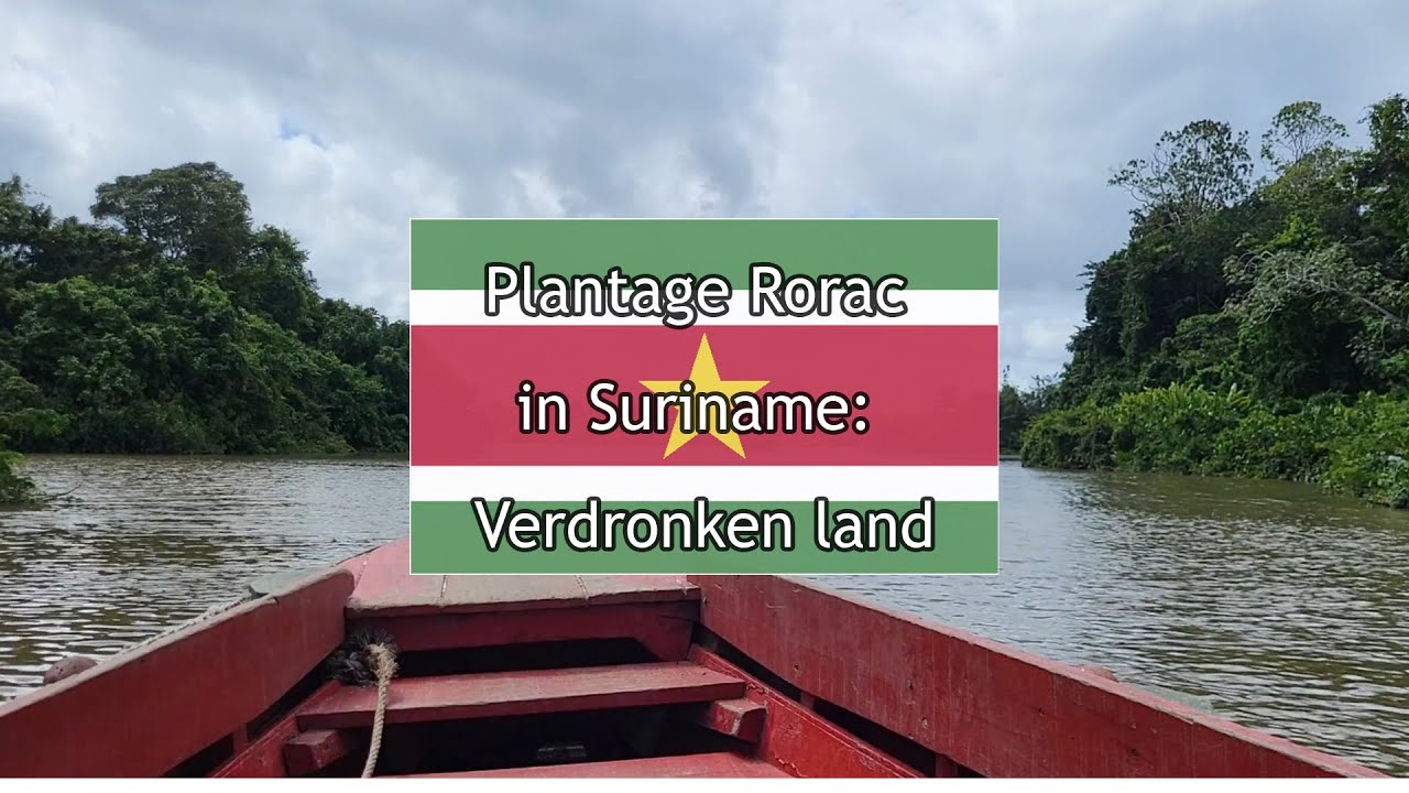 Plantage Rorac in Suriname: Varen door het verleden, onder water ...
