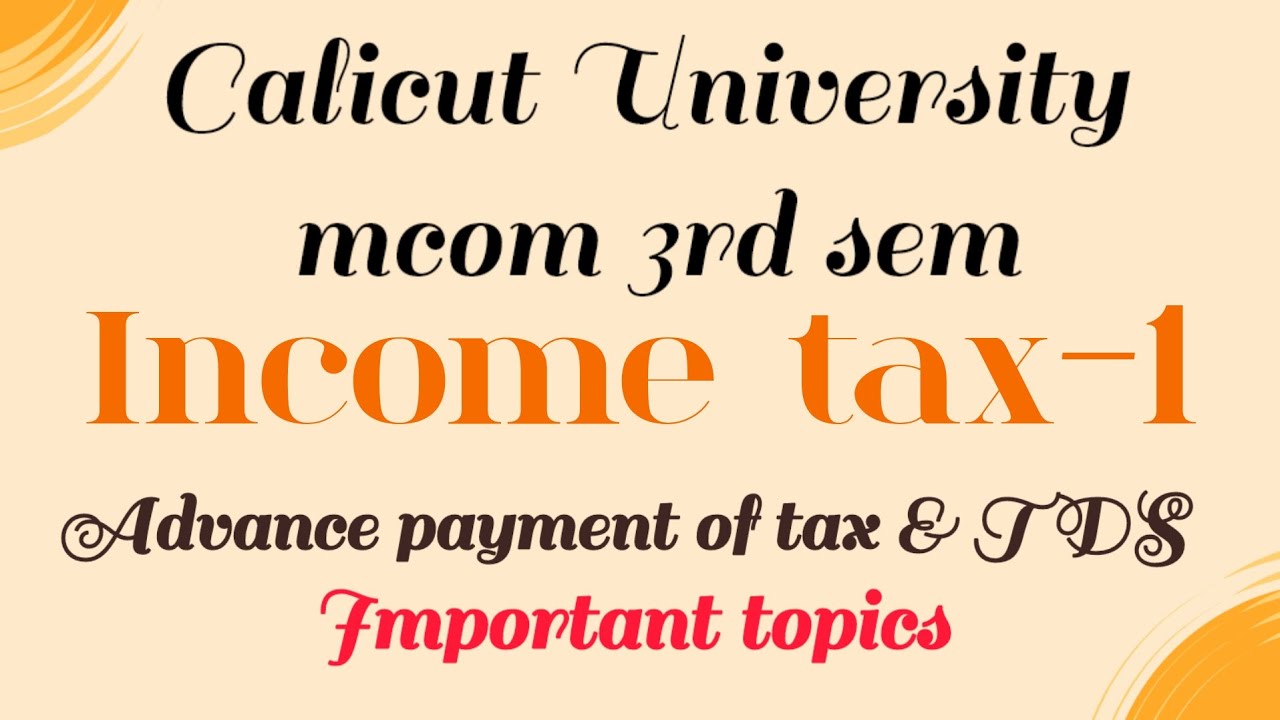 Income tax mcom 3rd sem Calicut University advance payment of tax and TDS - YouTube