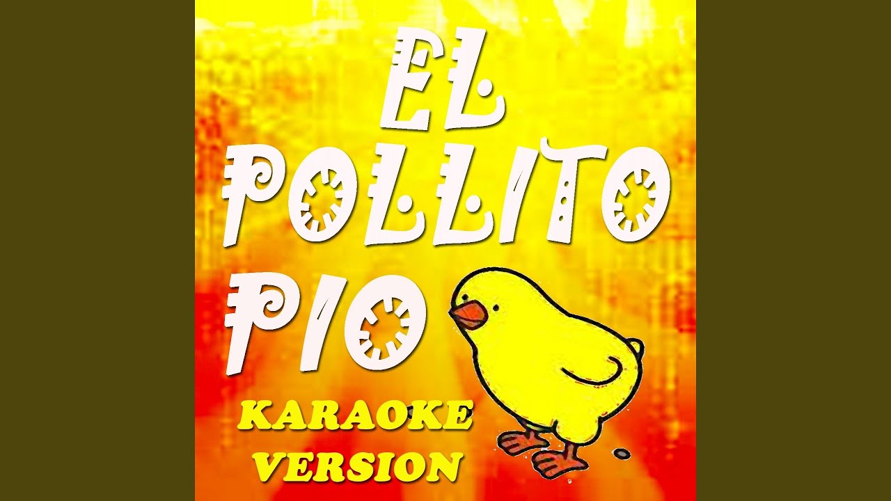 El Pollito Pio (Karaoke Version) (Originally Perfomed By Pulcino Pio ...