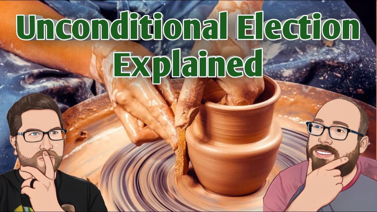 Unconditional Election Explained - YouTube
