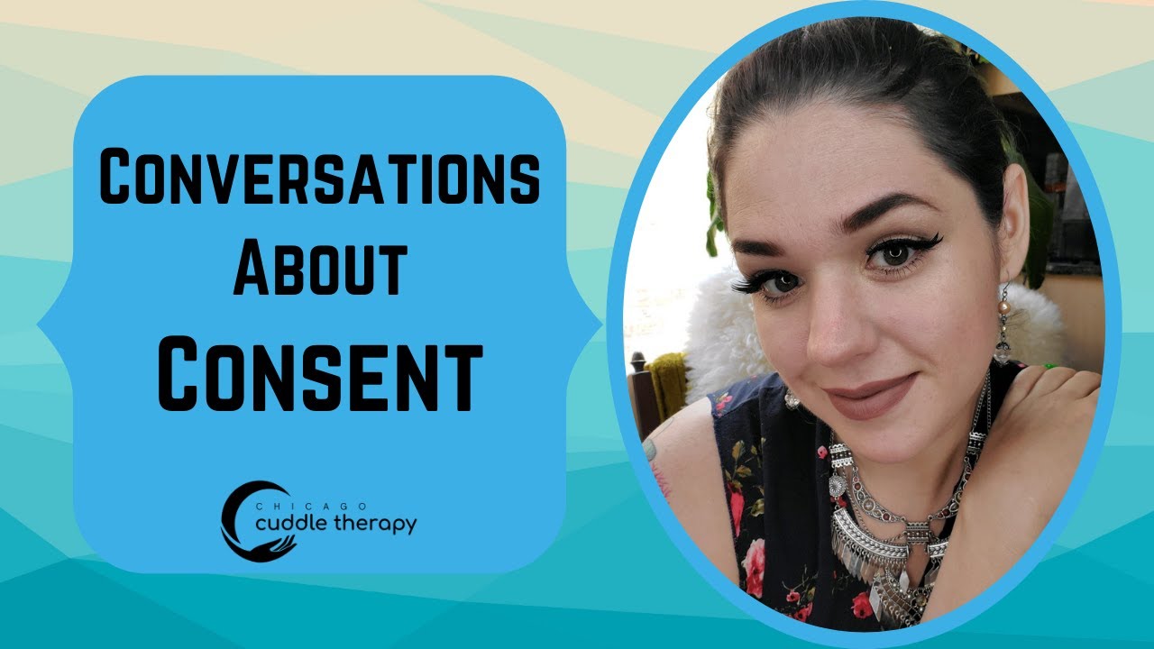Conversations about Consent with Chicago Cuddle Therapy - YouTube