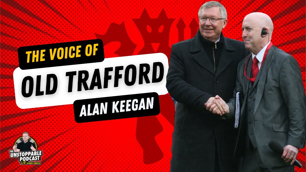 Alan Keegan: The Voice of Old Trafford | E12 - YouTube