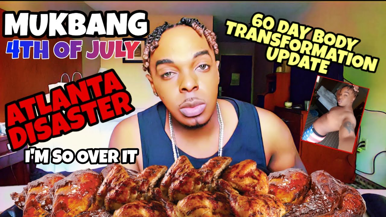 MUKBANG | 4TH OF JULY ATL DISASTER + BODY TRANSFORMATION UPDATE - YouTube