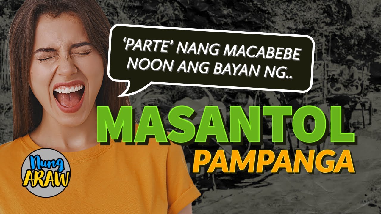 KASAYSAYAN NG MASANTOL, PAMPANGA (Old town names, Myths, Culture, and History) - YouTube