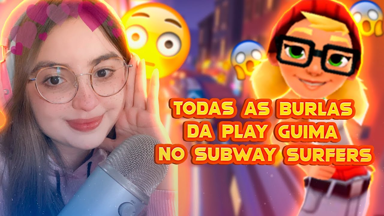 TODAS AS BURLAS DA PLAY GUIMA NO SUBWAY SURFERS - YouTube