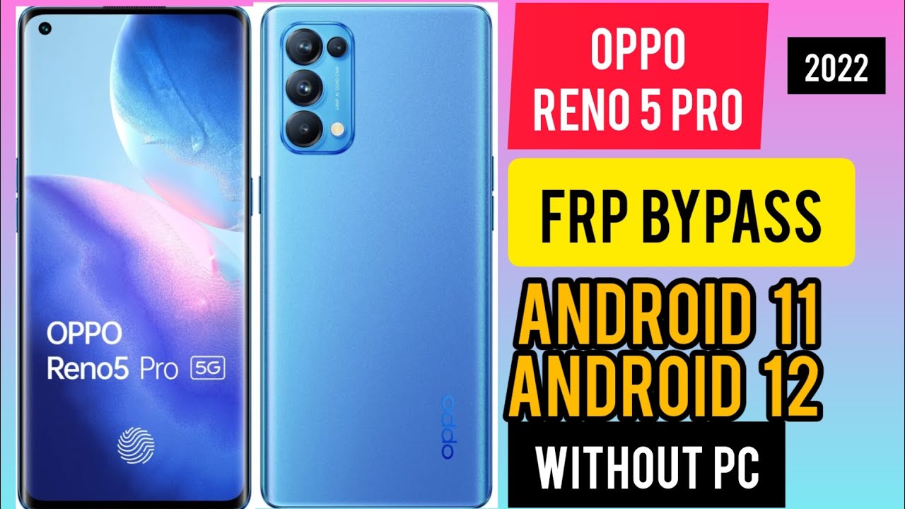 OPPO RENO 5 PRO FRP BYPASS 2022 ANDROID 11 ANDROID 12 WITHOUT PC: - YouTube