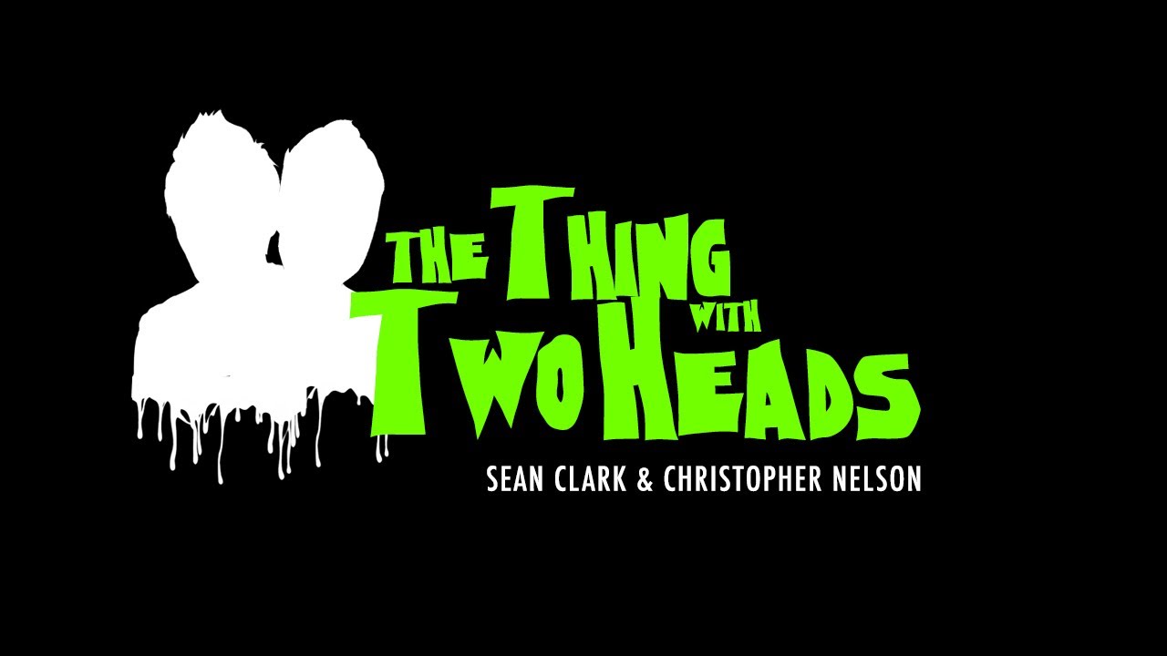 The Thing With Two Heads Video Podcast (Episode 1) w/ Sean Clark ...