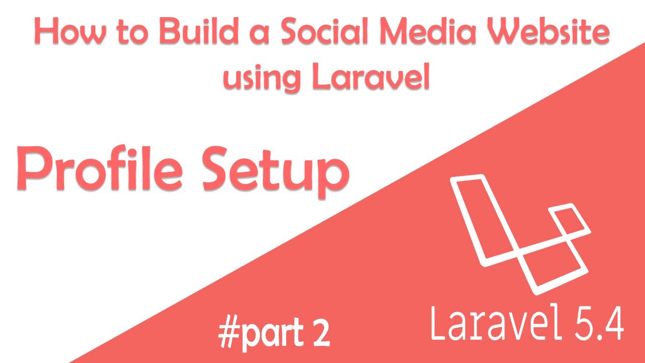 Profile Setup How To Build A Social Media Website Using Laravel 54 Part 2 Youtube