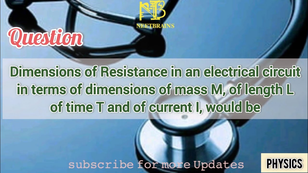 Dimensions of Resistance in an electrical circuitin terms of dimensions ...