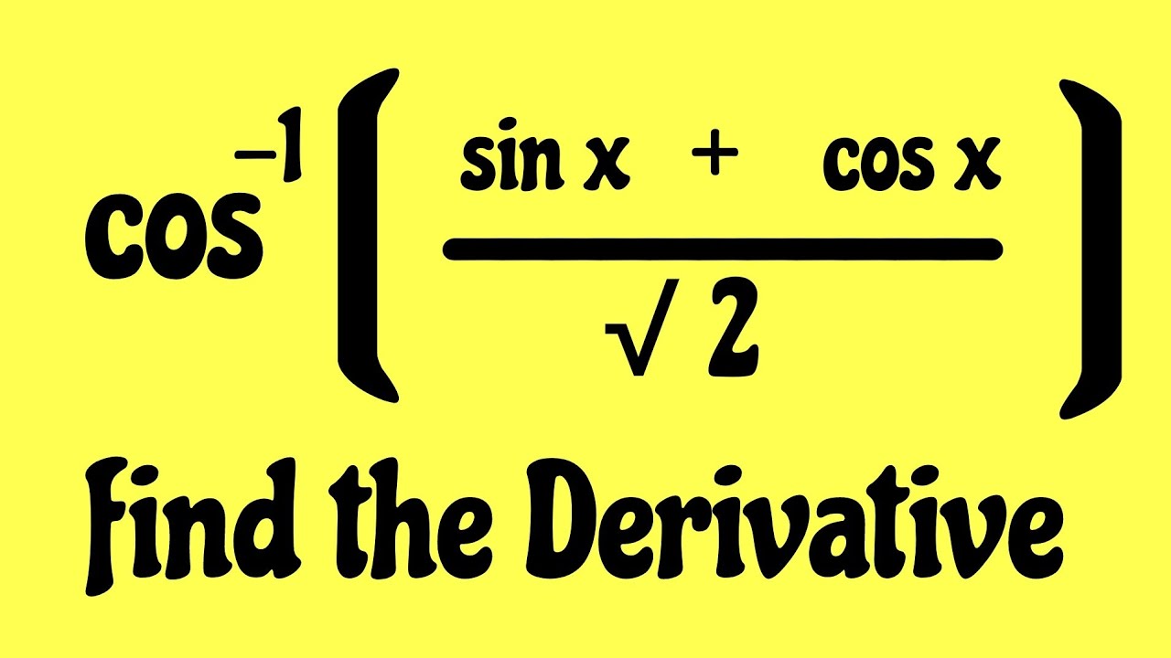 Derivative of cos^-1[( sinx + cosx )/√2 ] @StudyPointPro - YouTube