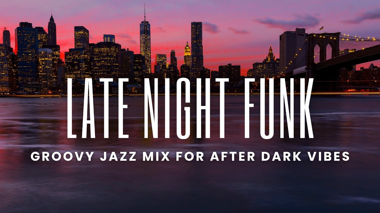 Late Night Funk | Groovy Jazz Mix for After Dark Vibes - YouTube