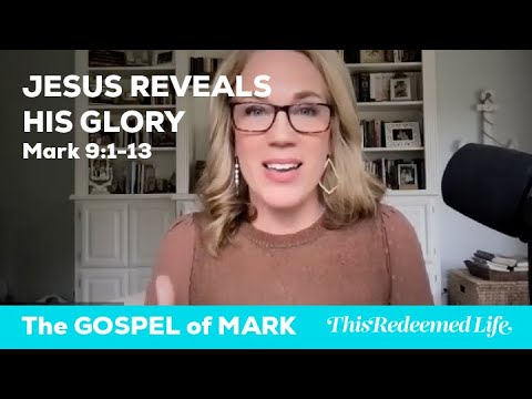 Bible Study | Mark 9:1-13 | Jesus Reveals His Glory | Marian Jordan ...