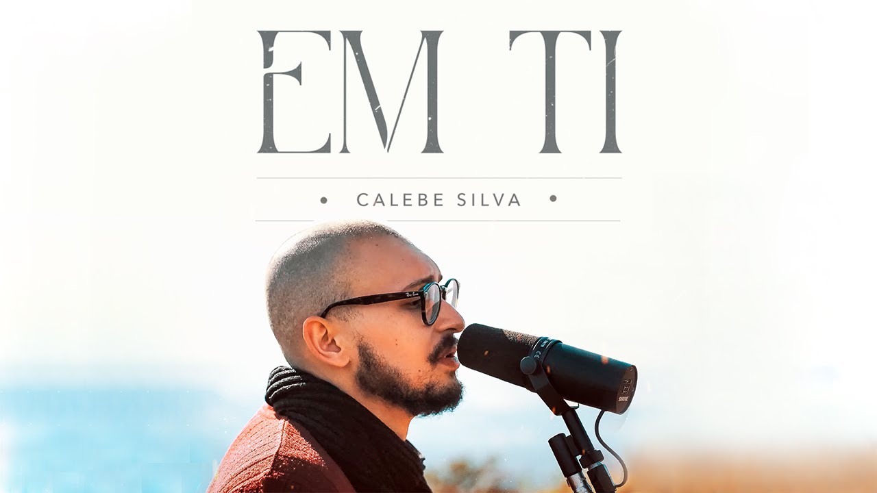 Em Ti - Calebe Silva - YouTube