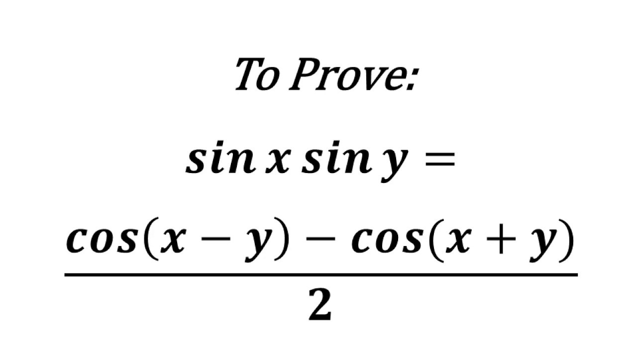 Proof Of Sin X Sin Y cos x Y Cos x Y 2 YouTube