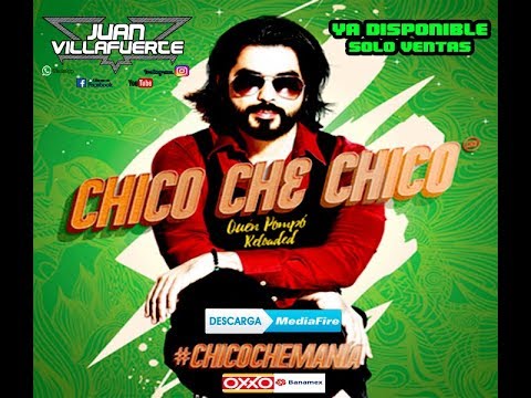 Chico Che Chico Video Extended V-Remix Juan Villafuerte - YouTube