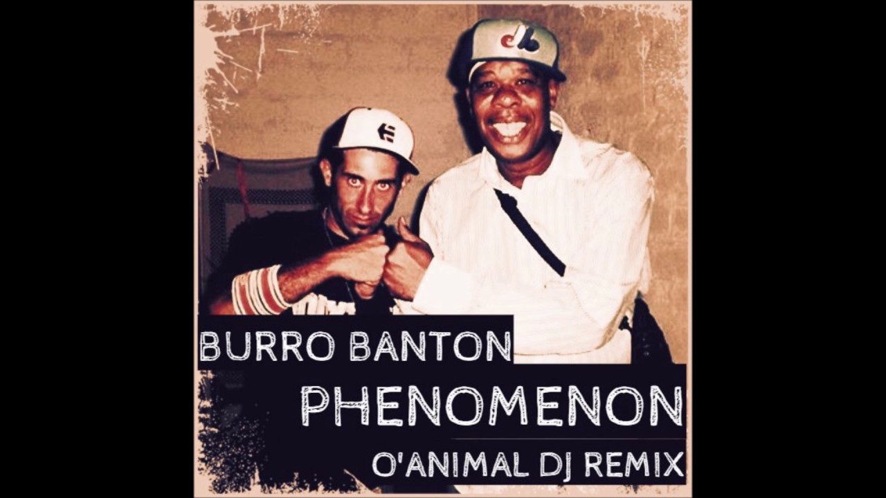 BURRO BANTON - PHENOMENON [O'ANIMAL DJ REMIX] SICK RIDDIM - YouTube