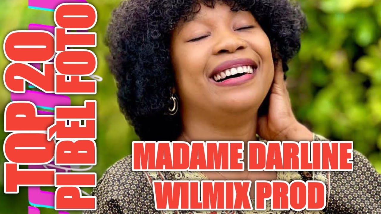 TOP 20 PI BÈL FOTO MADAME DARLINE WILMIX PROD. - YouTube