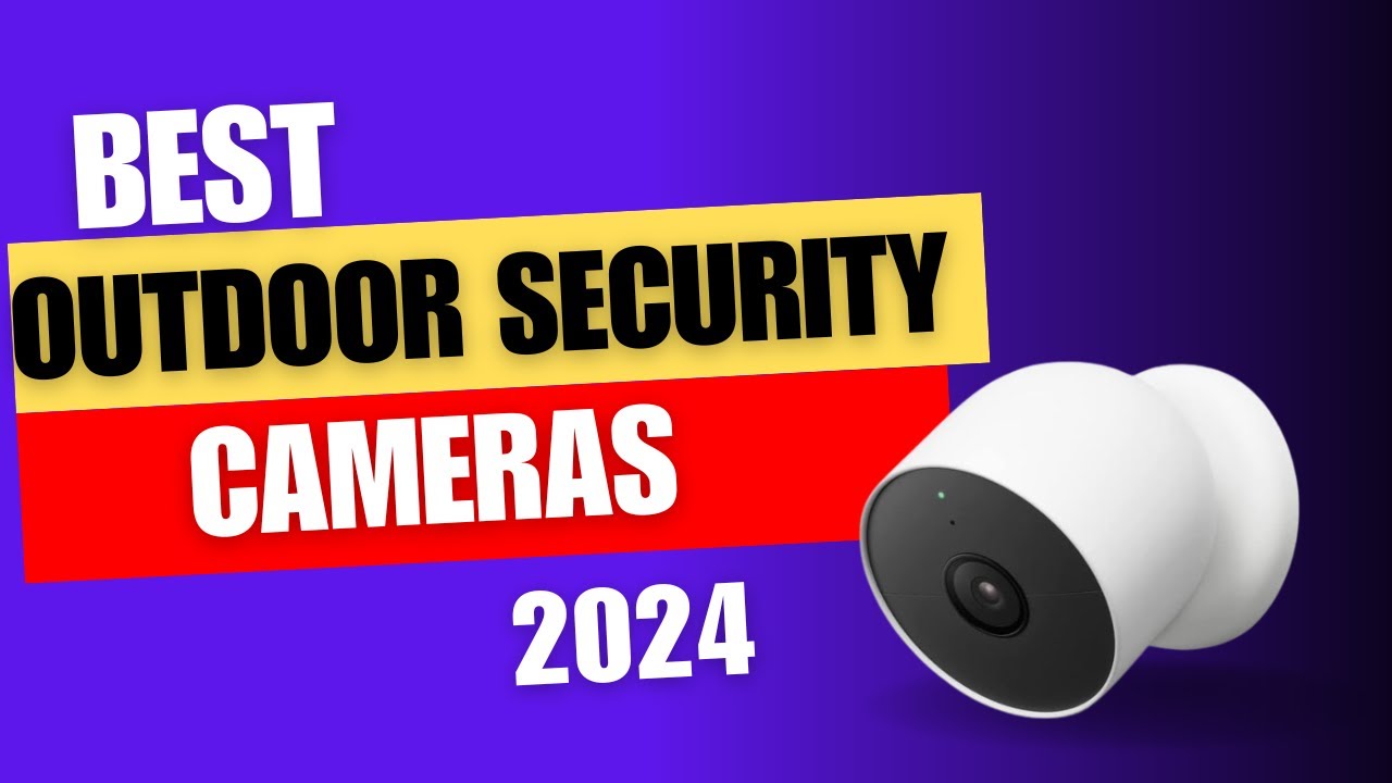 The Best Outdoor Security Cameras in 2024: TOP 5 Models of 2024 - YouTube