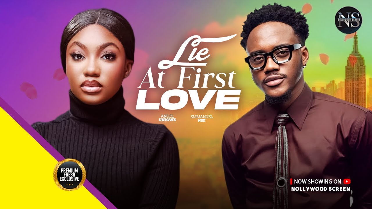 LIE AT FIRST LOVE (NSE EMMANUEL & ANGEL UNIGWE) | NIGERIAN MOVIES 2026 ...
