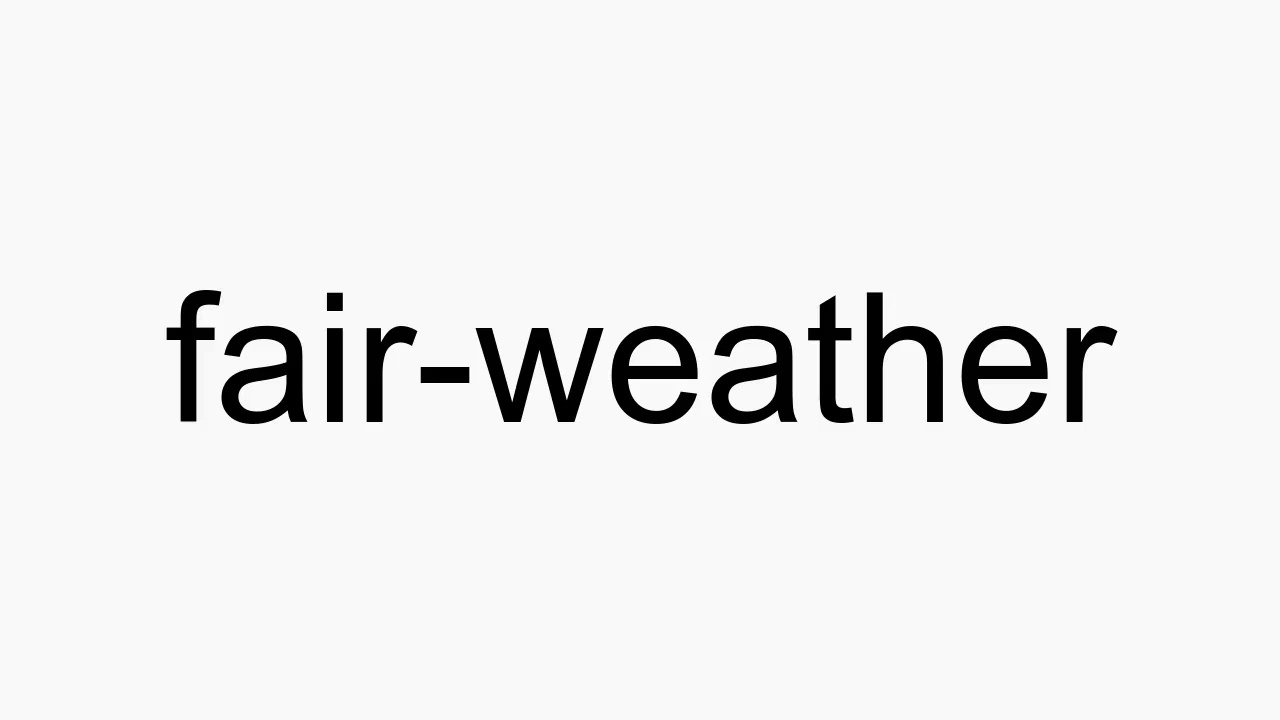 How to pronounce fair-weather - YouTube