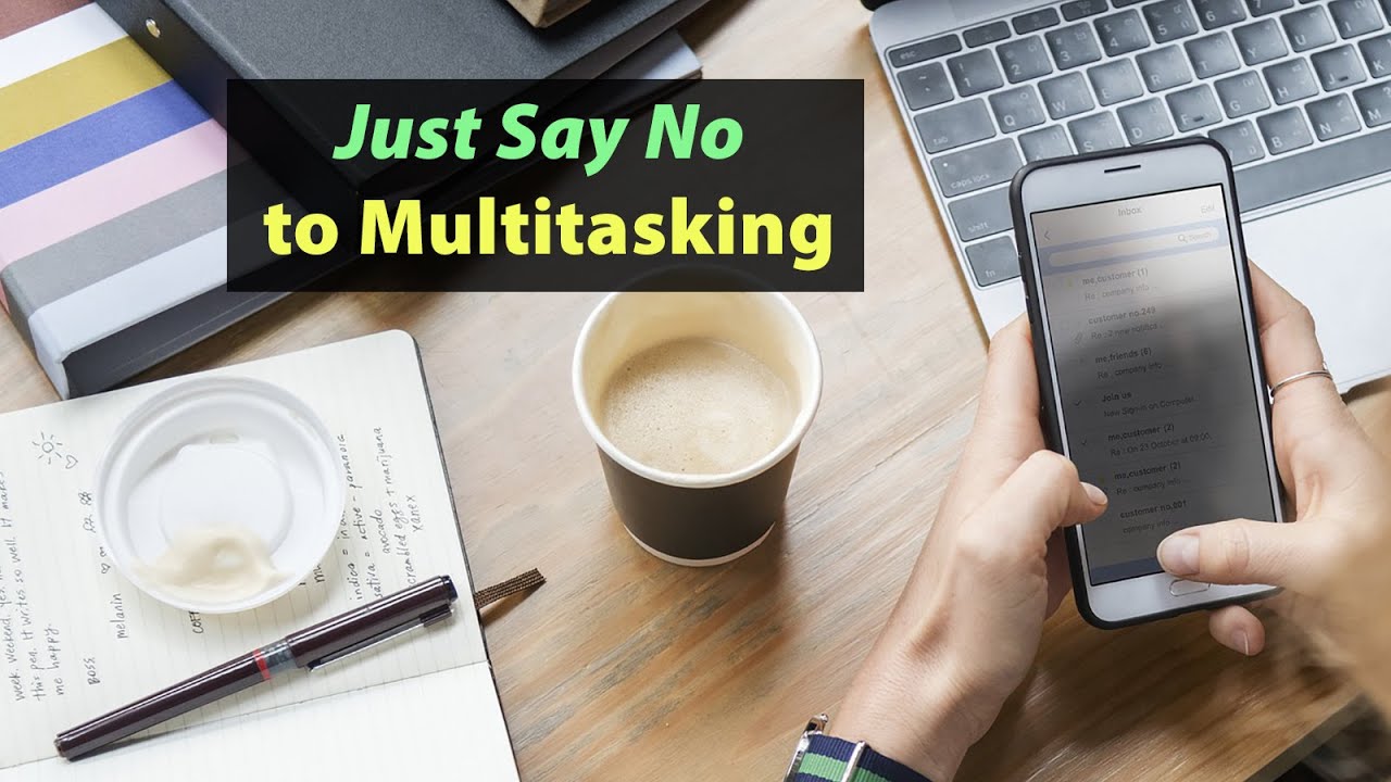 Just Say No To Multitasking YouTube just-say-no-to-multitasking-youtube