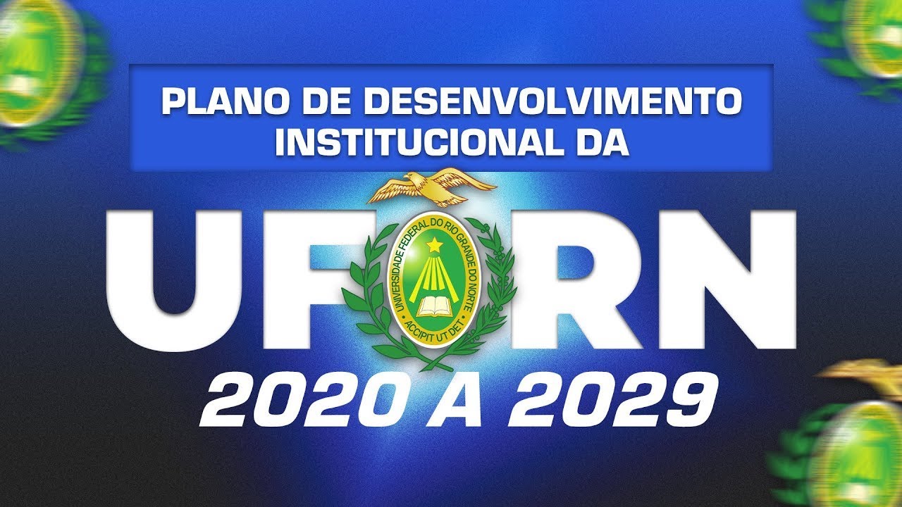 PLANO DE DESENVOLVIMENTO INSTITUCIONAL DA UFRN 2020 A 2029 - PARTE I ...