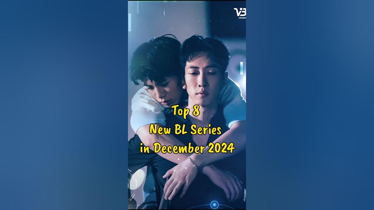 Top 8 New BL Series in December 2024 #blseries #thaiblseries #bl #blseries2024 #thamepo # ...
