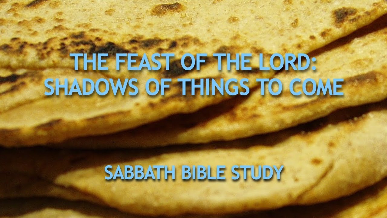 "THE FEAST OF THE LORD: A SHADOW OF THINGS TO COME", 04/01/2023 Sabbath ...
