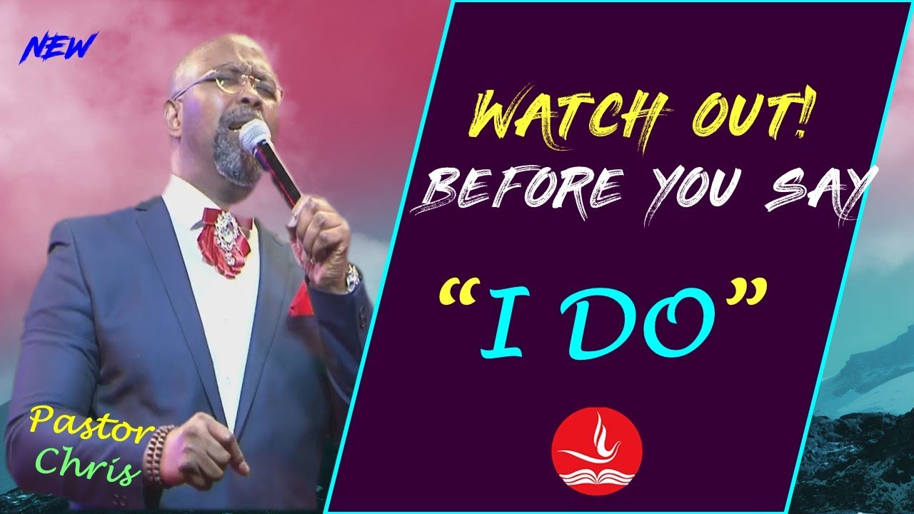 WATCH OUT! BEFORE YOU SAY "I DO" - PASTOR CHRIS - 2020 - YouTube