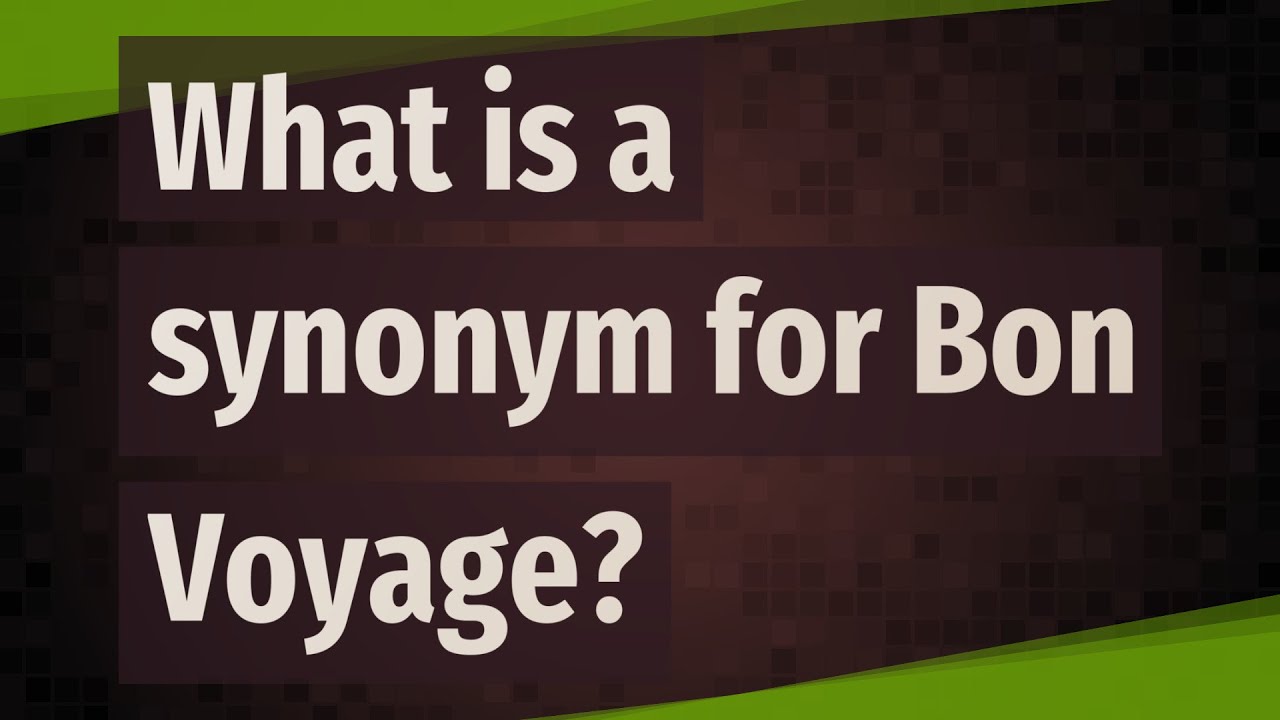 What Is A Synonym For Bon Voyage YouTube what-is-a-synonym-for-bon-voyage-youtube