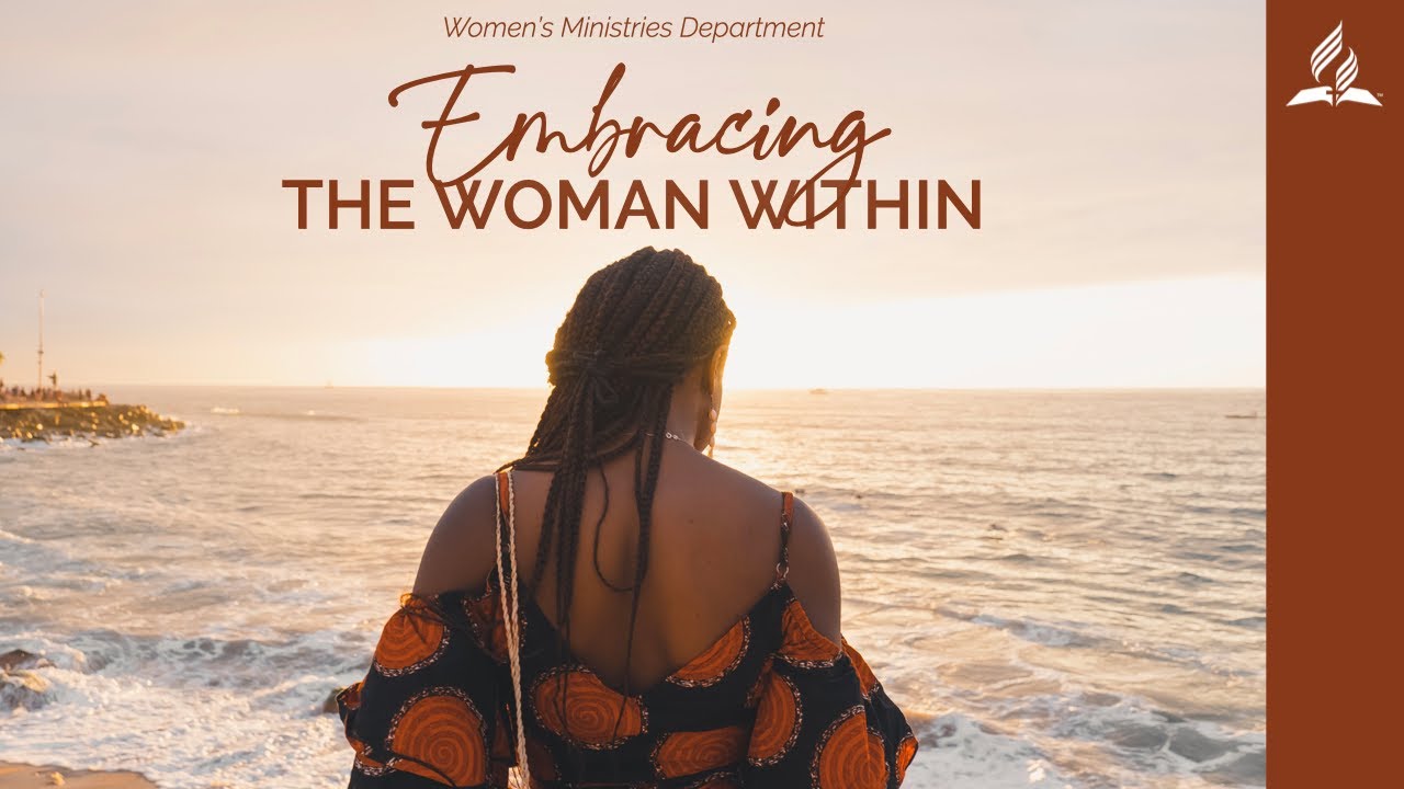 Embracing the Woman Within | Women’s Ministries Department - YouTube