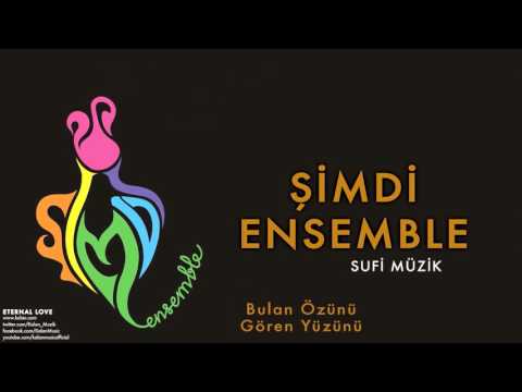 Şimdi Ensemble - Bulan Özünü Gören Yüzünü [ Eternal Love © 2016 Kalan Müzik ]