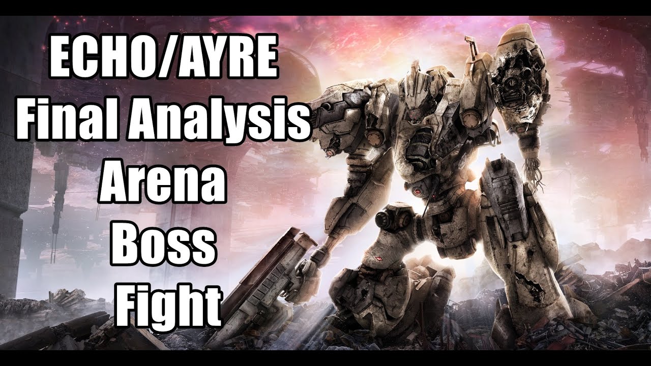 Armored Core 6 ECHO/AYRE Final Analysis Arena Boss Fight - YouTube