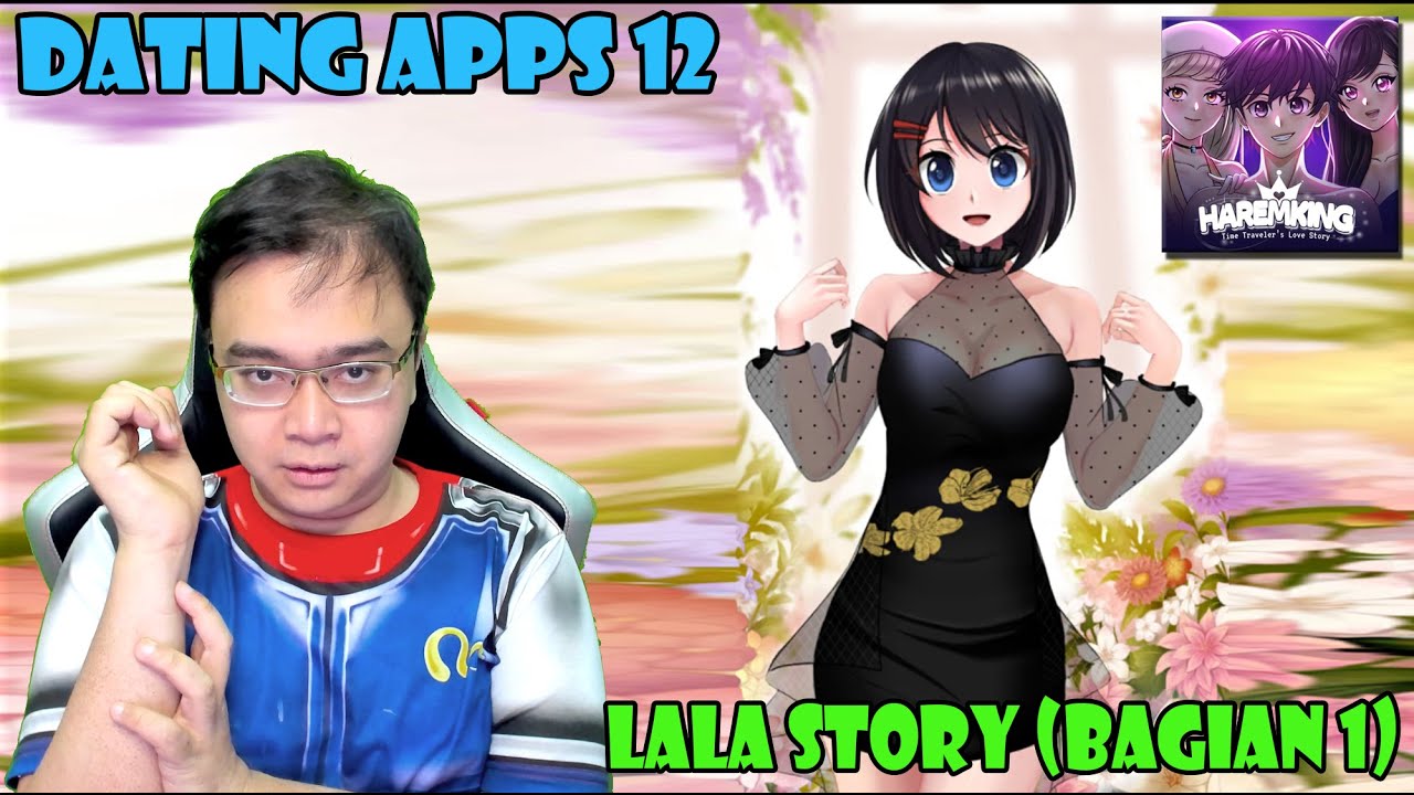DATING APPS 12 - LALA STORY BAGIAN 1 - Kode Keras Season 3 (Harem King) - YouTube