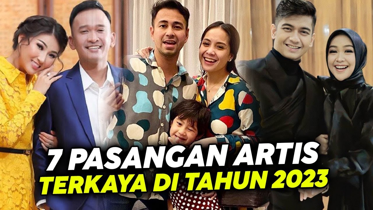 7 Pasangan Artis Terkaya Di Tahun 2023 No 7 Hartanya Bikin Melongo