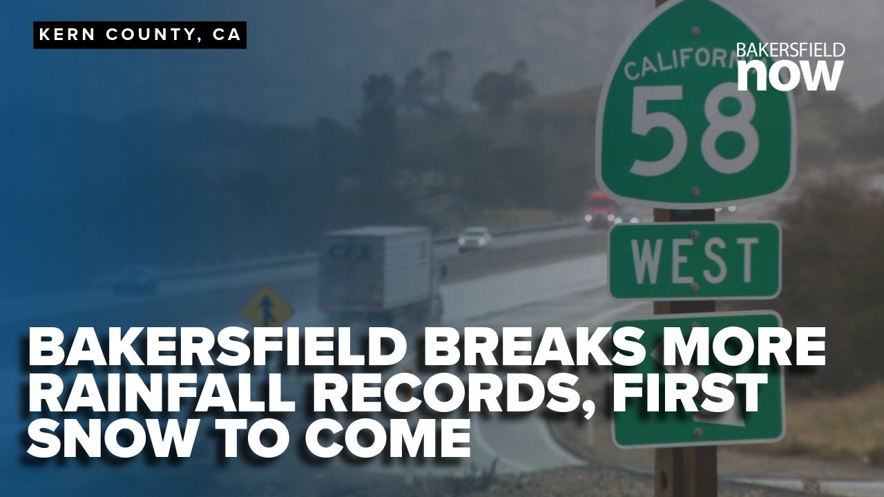 WEATHER: Bakersfield Breaks Another Rainfall Record, Plus Season's ...