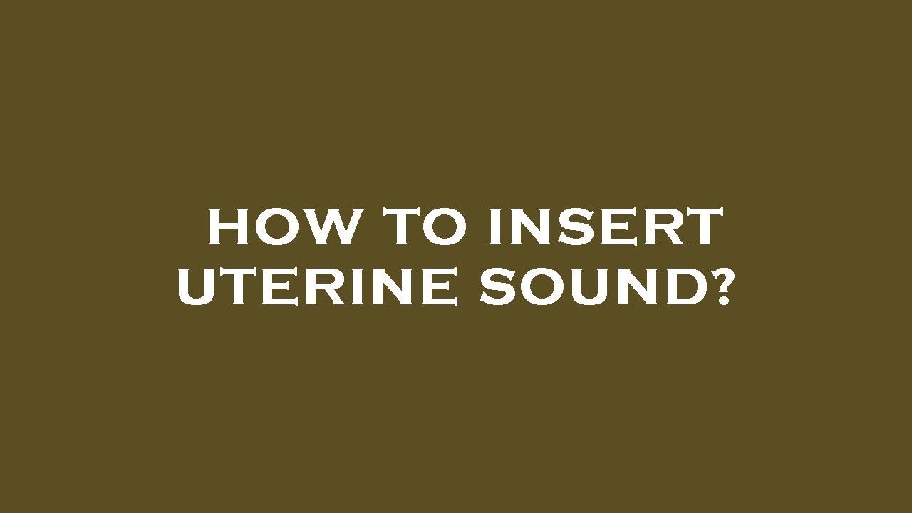 How to insert uterine sound? - YouTube