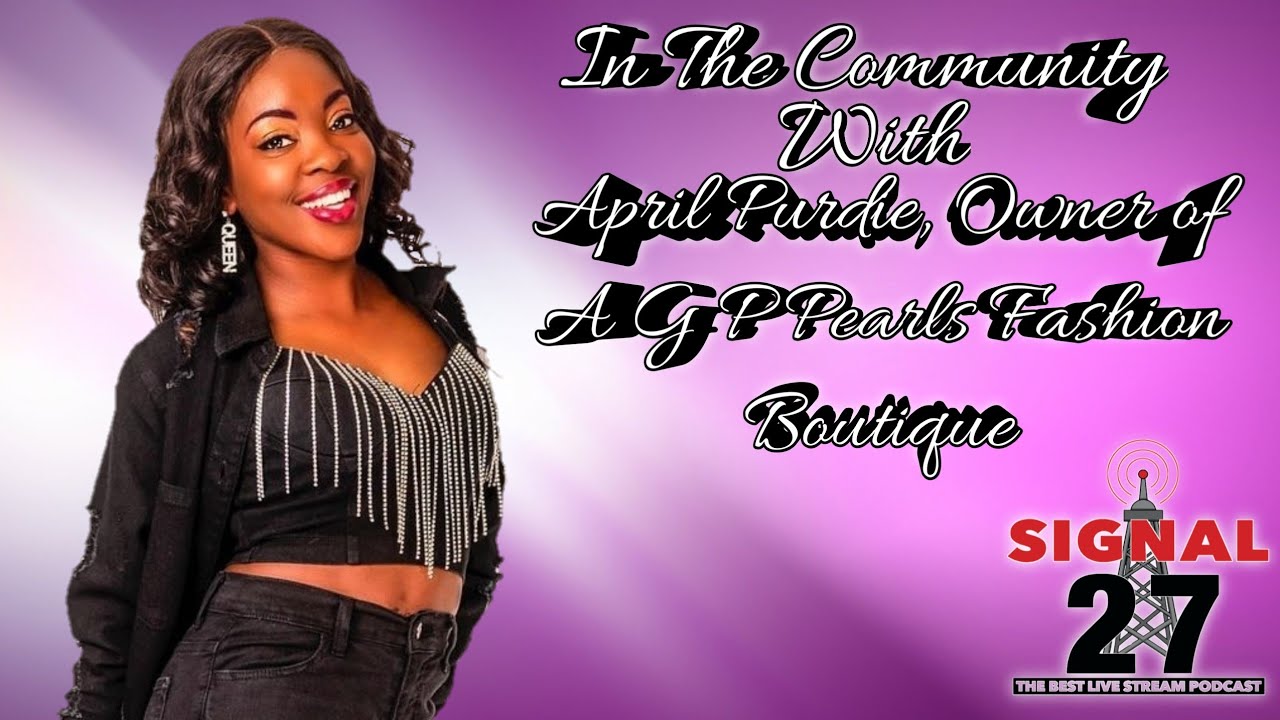 Signal 27 In the Community with April Purdie, Owner of AGP Pearls ...