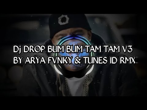DJ DROP BUM BUM TAM TAM BY ARYA RMX & TUNES ID RMX - YouTube
