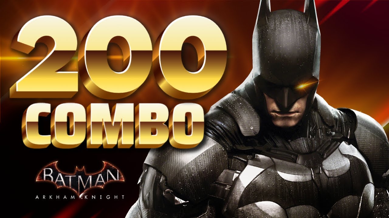 ALCANCE UN COMBO de 200 en Batman Arkham Knight - YouTube
