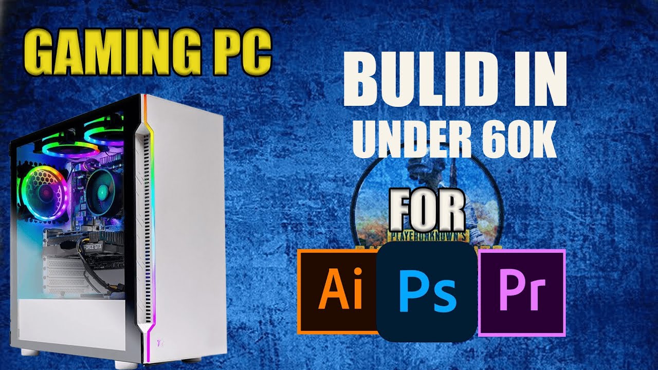 Top Notch PC Build Under 60K Unbeatable Value for Gamers and Creators ...