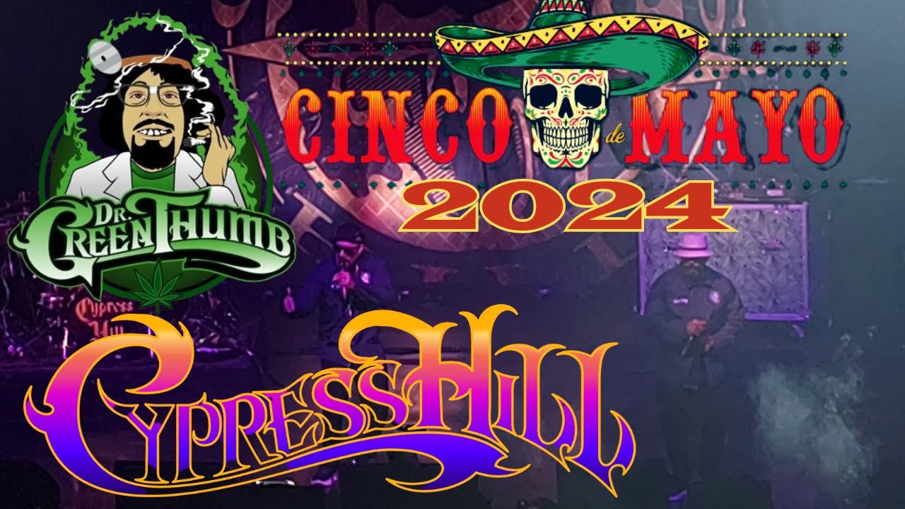 CYPRESS HILL - "DR. GREENTHUMB" LIVE!!! CINCO DE MAYO 2024 - YouTube