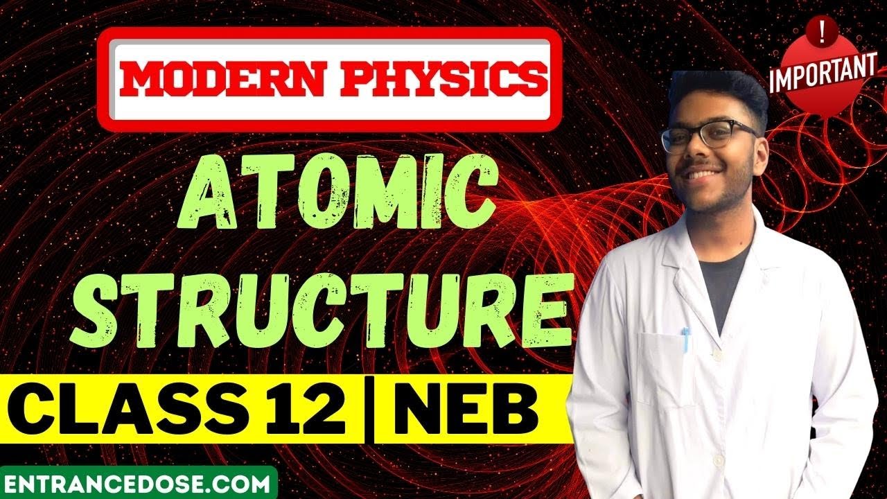 Atomic Structure | Class 12 NEB Modern Physics | Most Important Chapter ...