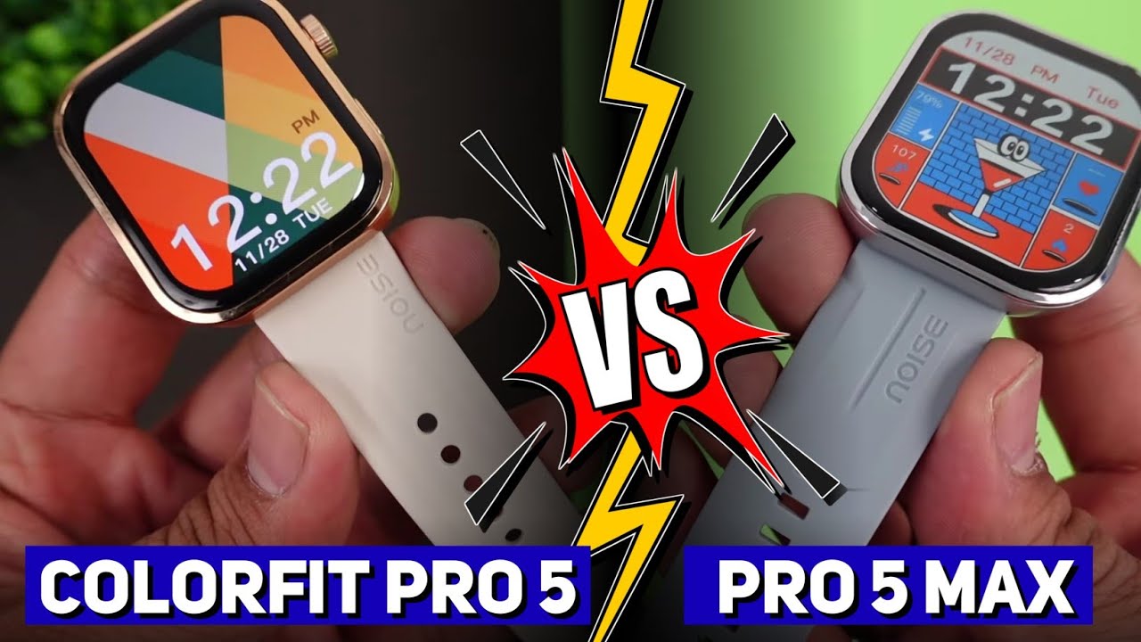 Colorfit pro 5 vs noise colorfit pro 5 Max comparison - YouTube
