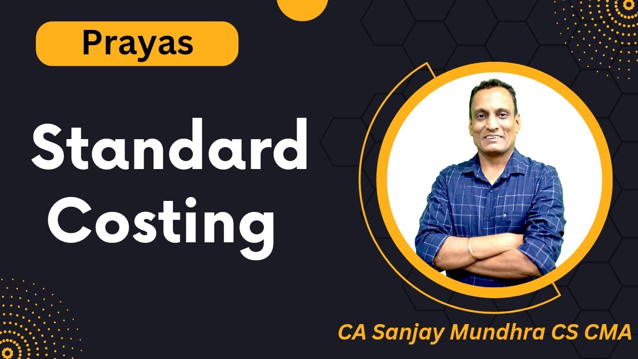 Standard Costing Class || By CA Sanjay Mundhra CS CMA || Prayas ...