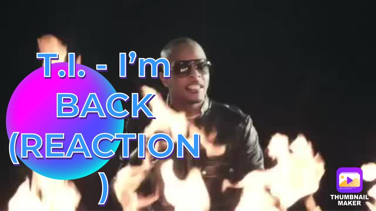 T.I. - I'M BACK (REACTION) - YouTube
