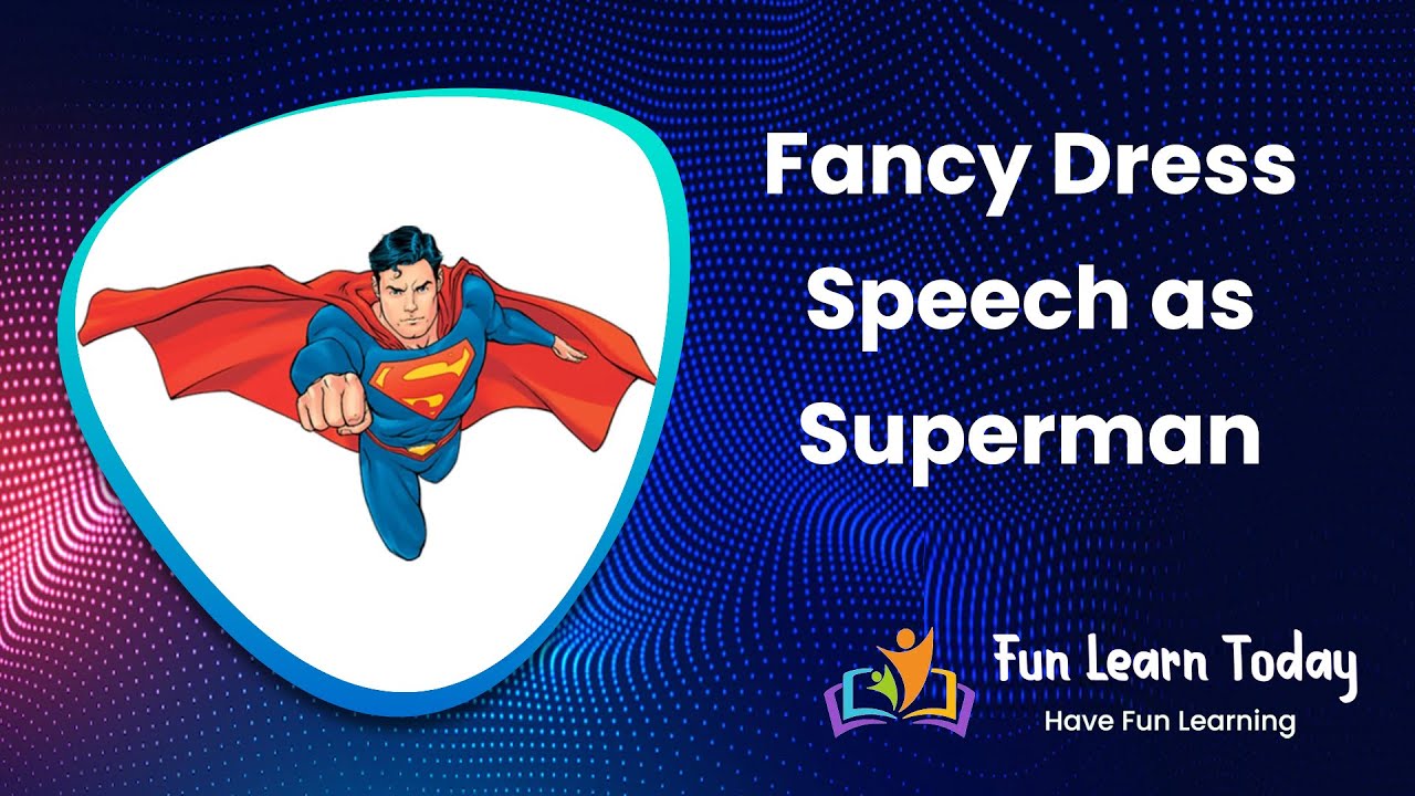 Fancy Dress Speech as Superman(to talk in Competitions for children ...